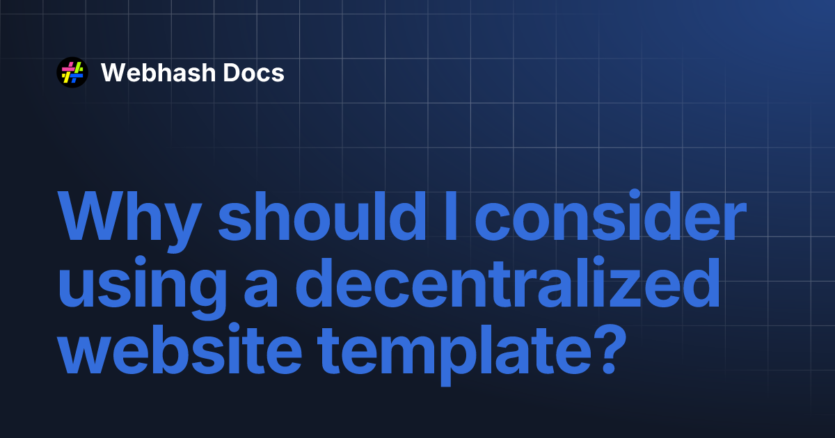 Why Should I Consider Using A Decentralized Website Template Webhash Docs