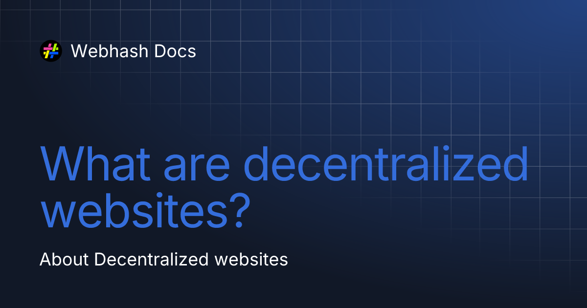 What are decentralized websites? | Webhash Docs