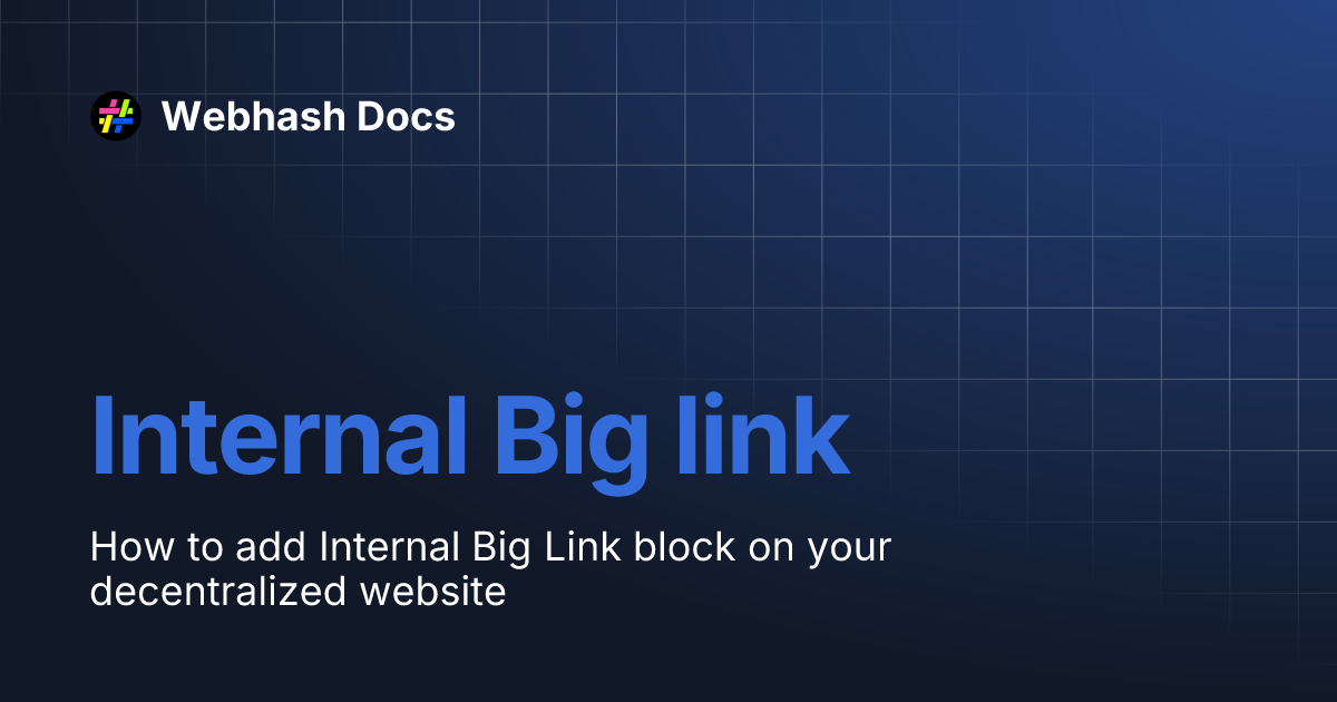 Internal Big link | Webhash Docs