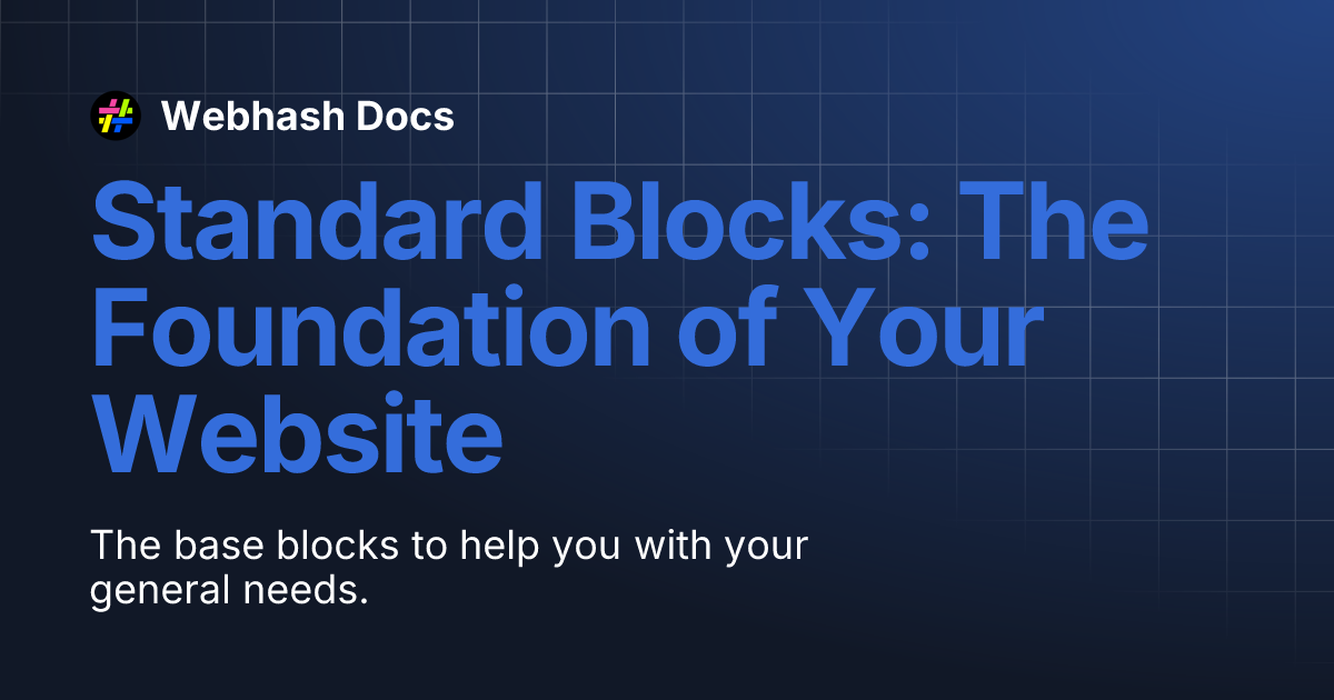 Standard Blocks: The Foundation of Your Website | Webhash Docs