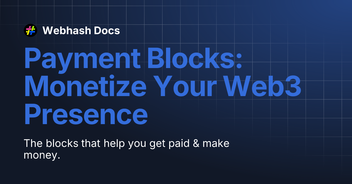 Payment Blocks: Monetize Your Web3 Presence | Webhash Docs